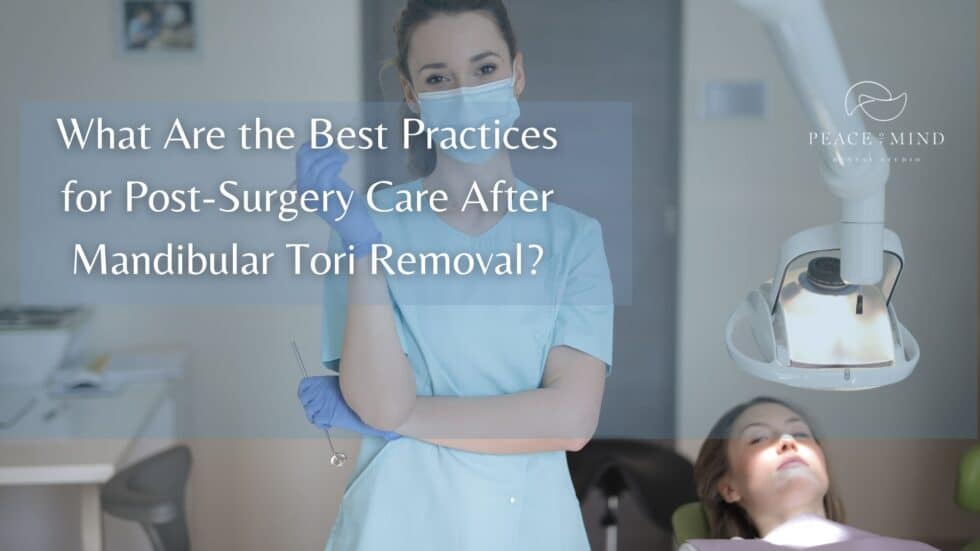 What Are the Best Practices for Post-Surgery Care After Mandibular Tori ...