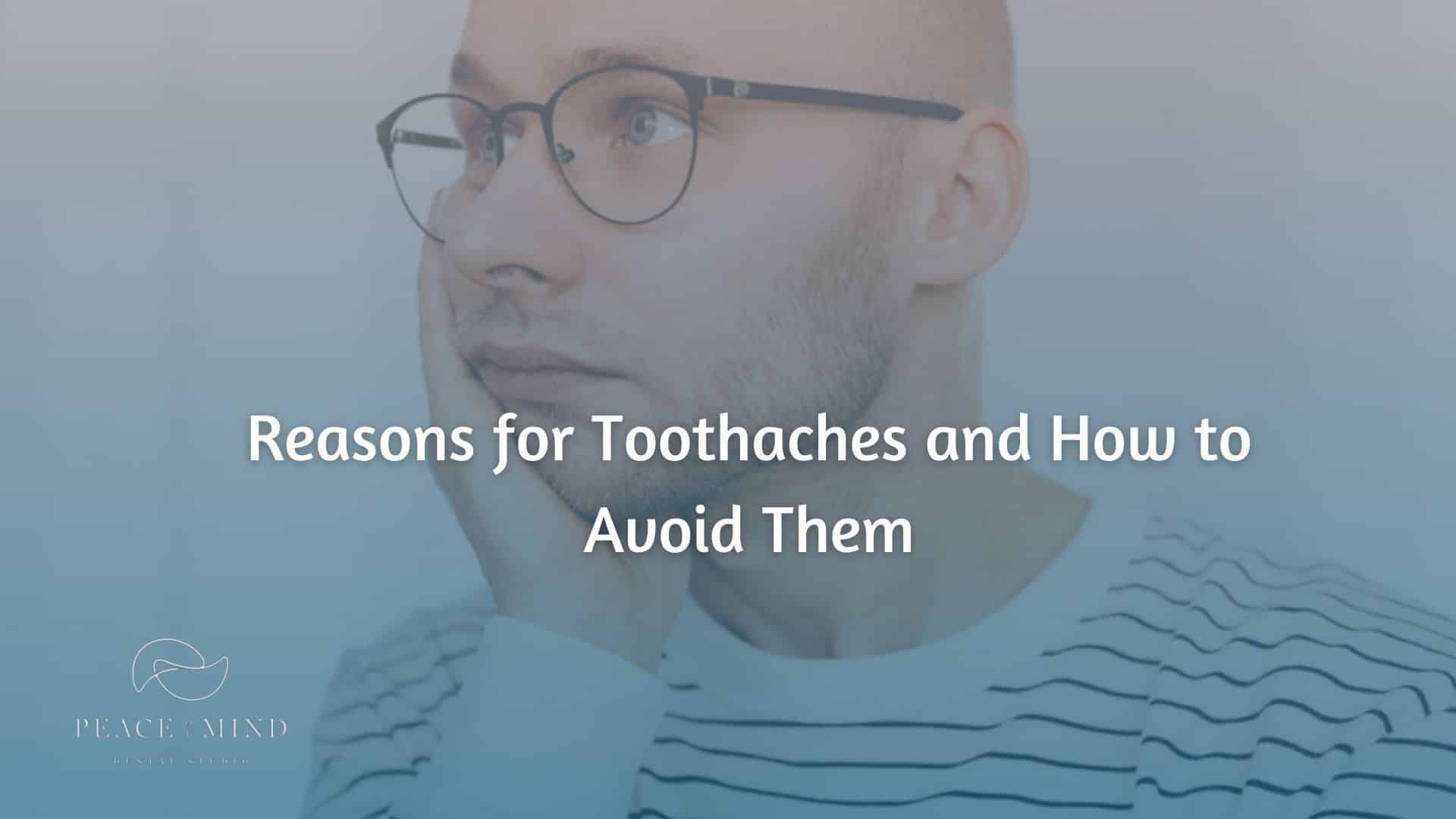 Reasons for Toothaches and How to Avoid Them